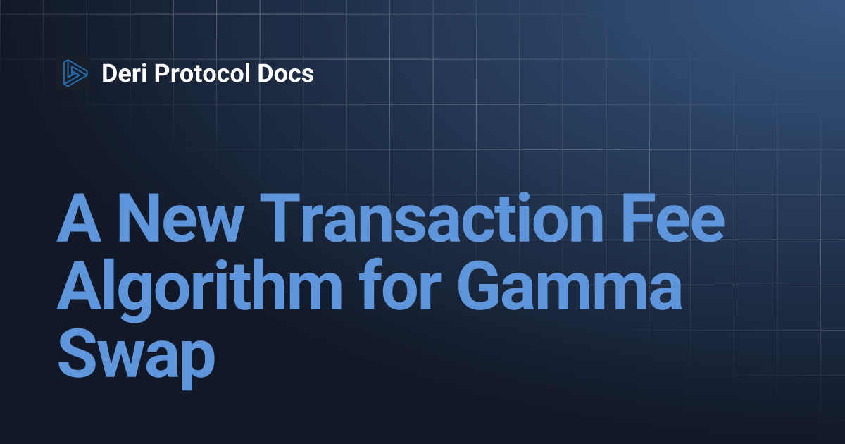 A New Transaction Fee Algorithm for Gamma Swap | Deri Protocol Docs